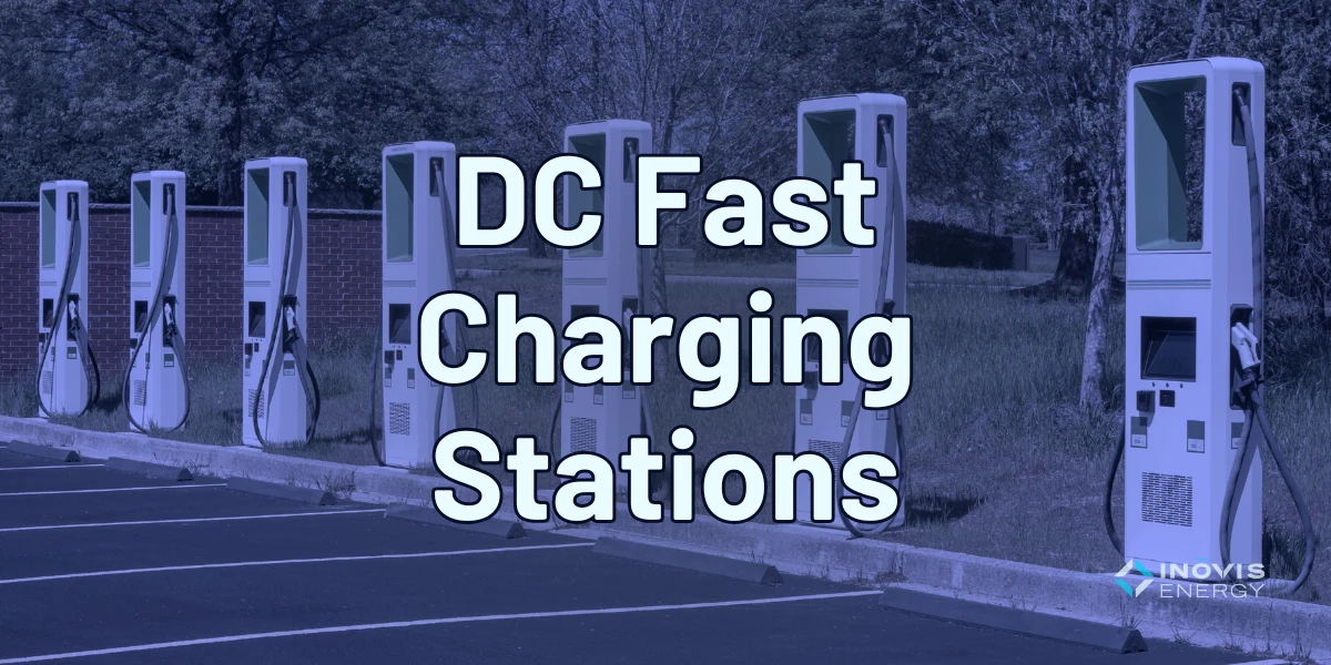 DC Fast Charging Stations (DCFC) - Inovis Energy, Inc.