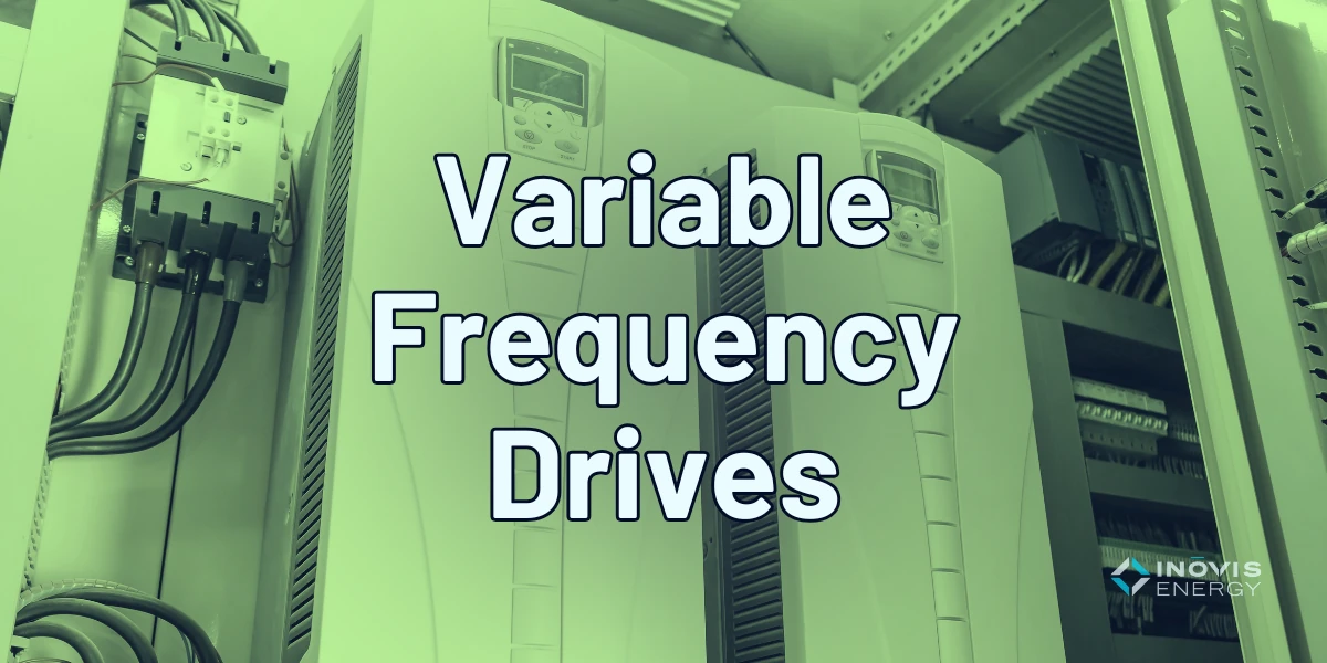 Variable Frequency Drives (VFD) - Inovis Energy, Inc.